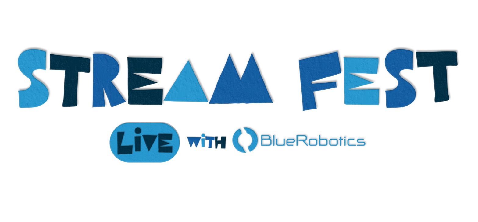 Stream Fest 2025 - Blue Robotics